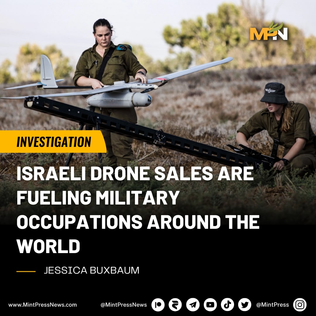 Israeli Drone Sales Are Fueling Military Occupations Around The World ...